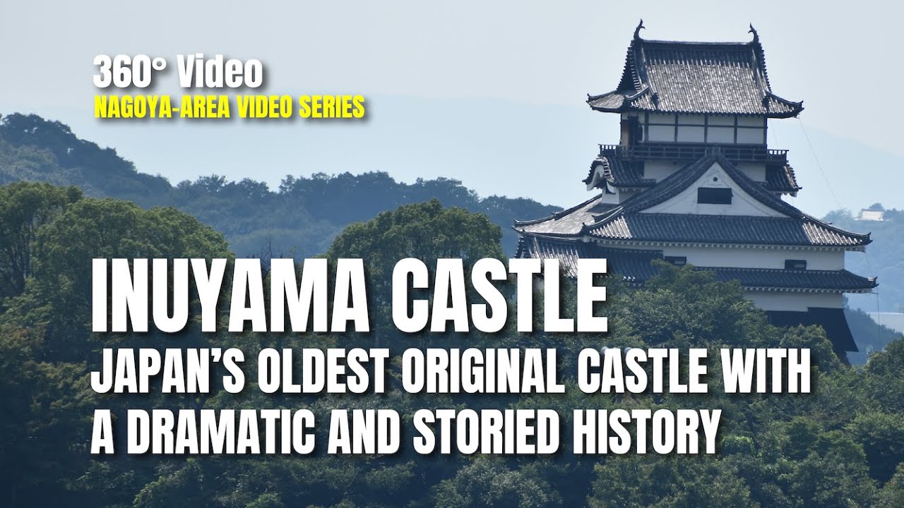 Virtual Tour | Inuyama Castle: Japan’s Oldest Original Castle with a ...