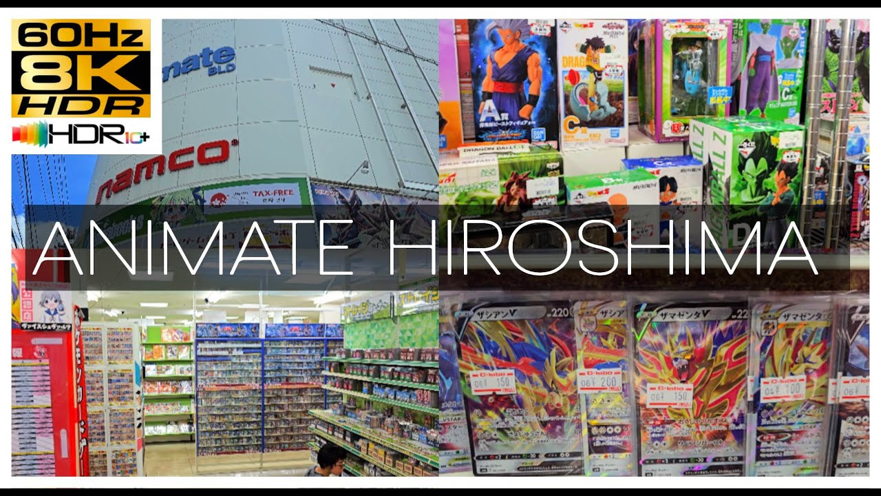 Hiroshima Animate 8K HDR 60fps | Pokémon Cards, Dragon Ball Figures ...