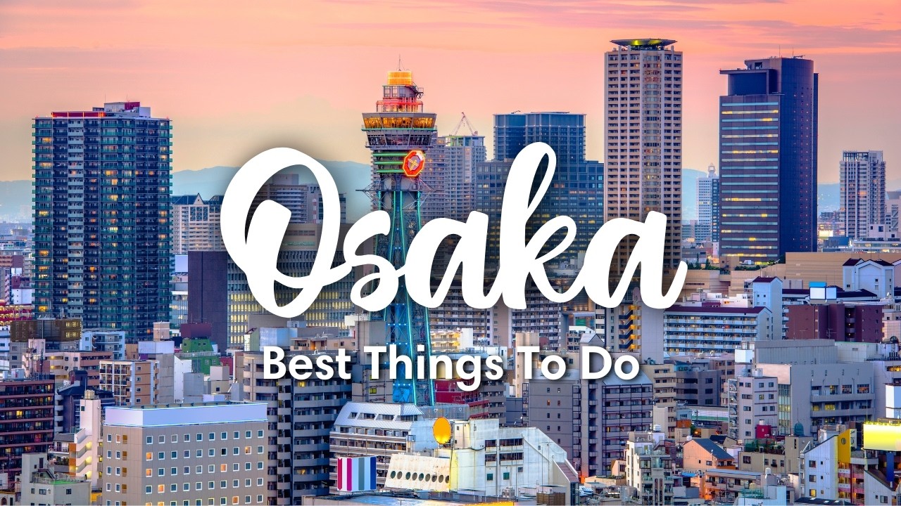 OSAKA, JAPAN (2026) | 10 Awesome Things To Do In & Around Osaka ...